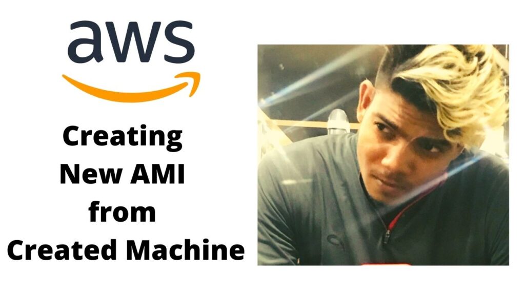 Creating New AMI from Created Machine | AWS Solutions Architect ...